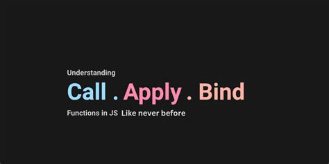 Understand Call Apply And Bind Functions In Javascript Like Never