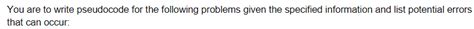 Solved You Are To Write Pseudocode For The Following