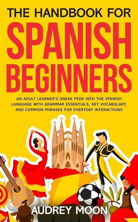 Spanish Language Learning - The Handbook for Spanish Beginners (ebook), Audrey Moon |... | bol