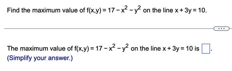 Solved Find The Maximum Value Of F X Y 17−x2−y2 On The Line