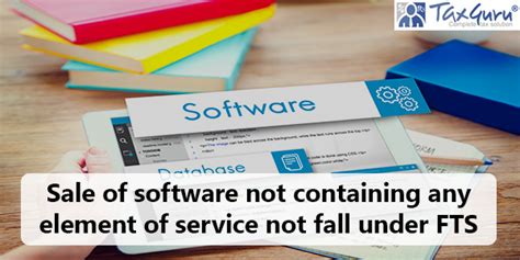 Sale Of Software Not Containing Any Element Of Service Not Fall Under Fts