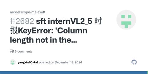 Sft Internvl25 时报keyerror Column Length Not In The Dataset Current Columns In The Dataset