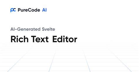 Build Great Svelte Rich Text Editor Components Faster Using Ai Tools