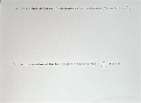 Solved 9a Use The Limit Definition Of A Derivative To Find