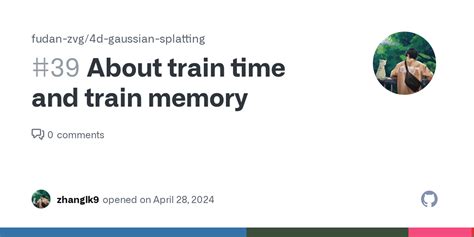 About Train Time And Train Memory · Issue 39 · Fudan Zvg4d Gaussian Splatting · Github