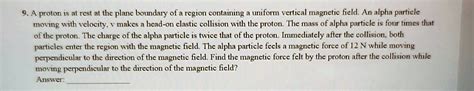 solved q9 please help me asap 9 a proton is at rest at the plane