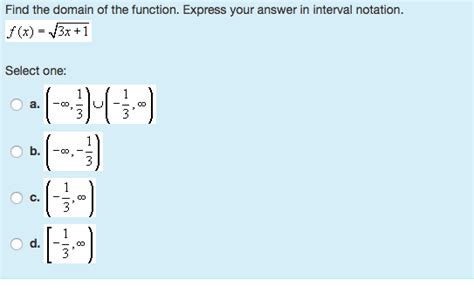 Solved Find The Domain Of The Function Express Your Answer Chegg Com