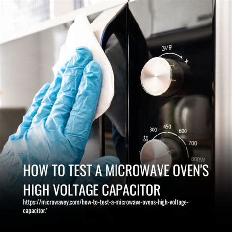 How To Test A Microwave Ovens High Voltage Capacitor