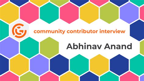 community contributor interview abhinav anand great expectations