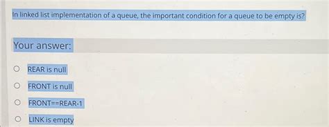 Solved In Linked List Implementation Of A Queue The Chegg
