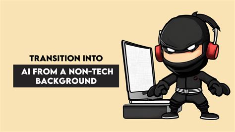 5 Ways To Transition Into Ai From A Non Tech Background Kdnuggets