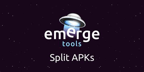 emerge tools what are split apks