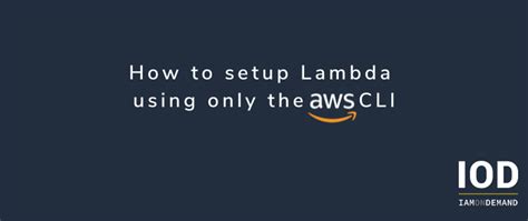 How To Setup Lambda Using Only The Aws Cli Dev Community