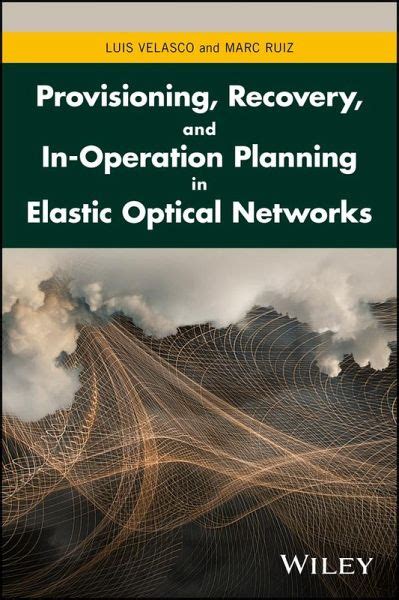 Provisioning Recovery And In Operation Planning In Elastic Optical Networks Von Luis Velasco