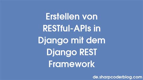 erstellen von restful apis in django mit dem django rest framework