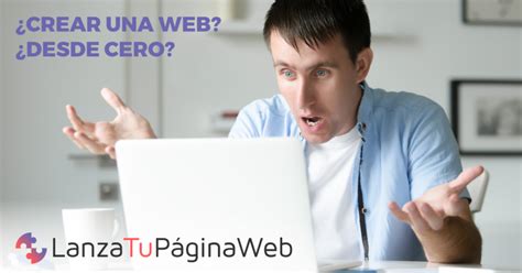 Cómo crear una página web desde cero LanzaTuPaginaWeb
