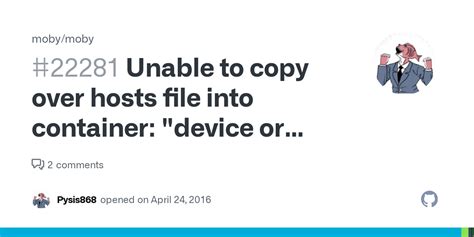 Unable To Copy Over Hosts File Into Container Device Or Resource Busy · Issue 22281 · Moby