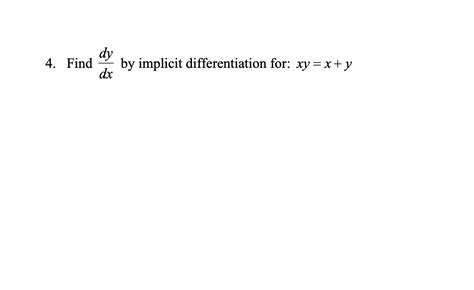 Solved Dy 4 Find Dx By Implicit Differentiation For Xy
