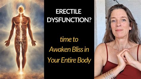 Erectile Dysfunction You May Be Ready For Full Body Orgasms Youtube