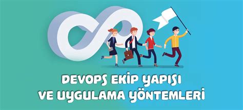 devops ekip yapısı ve uygulama yöntemleri
