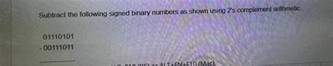 Solved Subtract The Following Signed Binary Numbers As Shown Chegg
