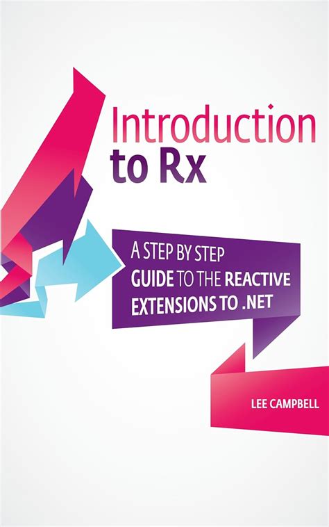 Introduction To Rx A Step By Step Guide To The Reactive Extensions To