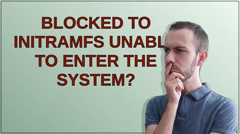 Unix Blocked To Initramfs Unable To Enter The System Youtube