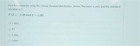 Solved Find The Probability Using The Normal Standard Chegg
