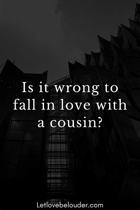 Is It Wrong To Fall In Love With A Cousin Cousin Relationships Relationship Couple Activities