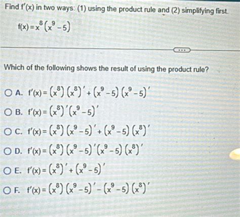 Solved Find F X In Two Ways 1 Using The Product Rule And 2