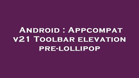 Android Appcompat V21 Toolbar Elevation Pre Lollipop Youtube