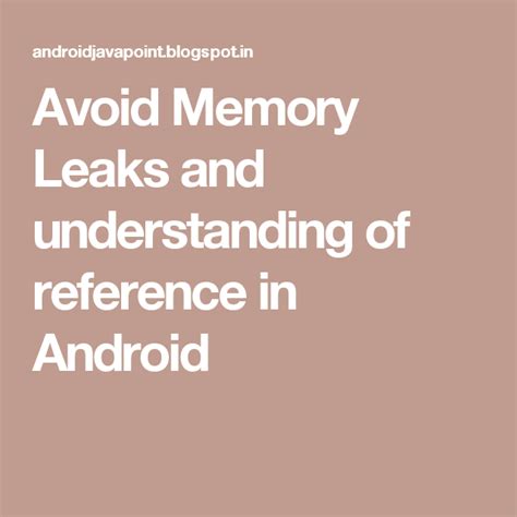 Avoid Memory Leaks And Reference Understanding In Android