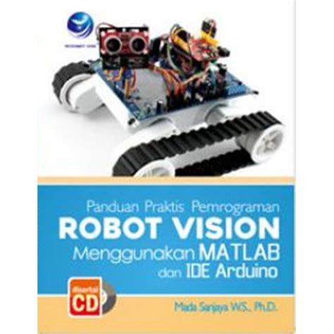 Jual Buku Panduan Praktis Pemrograman Robot Vision Menggunakan Matlab Dan Ide Arduino Cd
