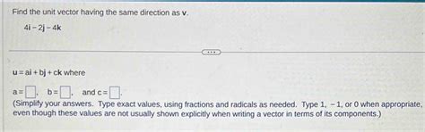 solved find the unit vector having the same direction as v 4i 2j 4k u