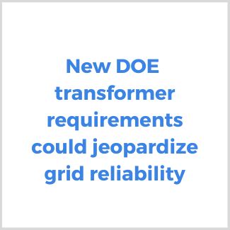 Utilities Are Worried About New DOE Transformer Requirements SolarAcademy