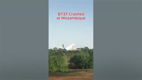 Msfs2024 B737 Crashed At Mozambique Msfs Flightsimulator Planecrash Youtube