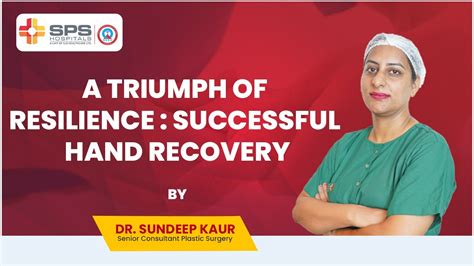 [video] Sps Hospitals On Linkedin Hand Recovery With Dr Sundeep Kaur