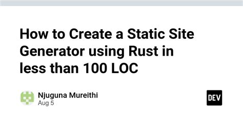 how to create a static site generator using rust in less than 100 loc
