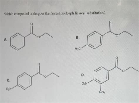 Solved Which Compound Undergoes The Fastest Nucleophilic