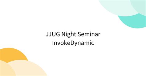 Jjug Night Seminar Invokedynamic Posfie