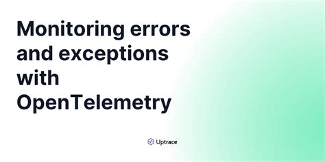 Monitoring Errors And Exceptions With Opentelemetry Uptrace