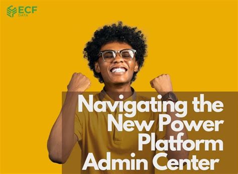 navigating the new power platform admin center by ecf data llc medium