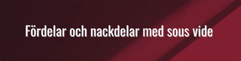 FÖRDELAR OCH NACKDELAR MED SOUS VIDE MATLAGNING
