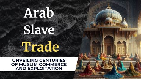Arab Slave Trade │trans Saharan Slave Trade │east African Slave Trade │indian Ocean Slave Trade