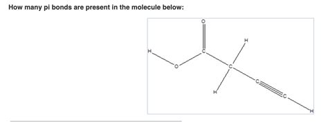Solved How Many Pi Bonds Are Present In The Molecule Below Chegg Com