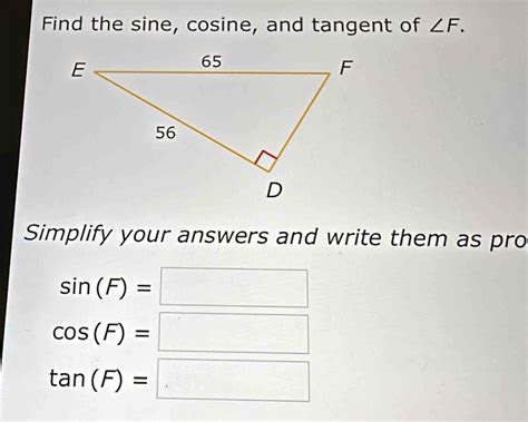 Solved Find The Sine Cosine And Tangent Of ∠ F Simplify Your