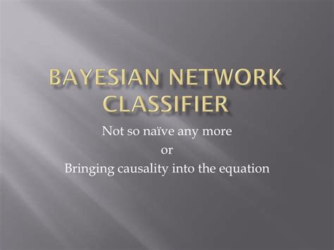 Ppt Bayesian Network Classifier Powerpoint Presentation Free