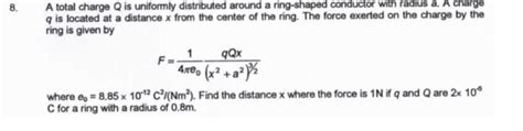 Solved 8 A Total Charge Qis Uniformly Distributed Around A