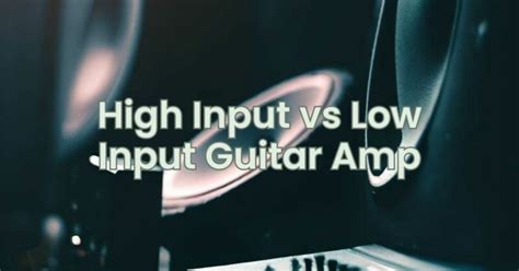 High Input Vs Low Input Guitar All For Turntables