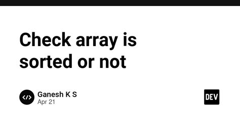 Check Array Is Sorted Or Not Dev Community